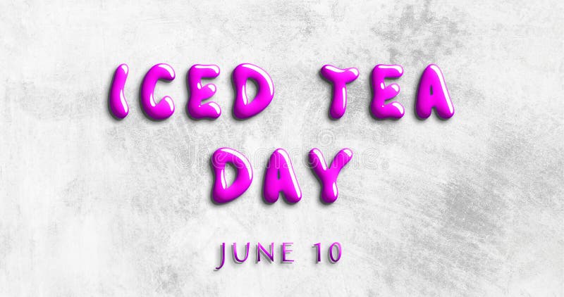 Happy Iced Tea Day, June 10. Calendar of May Water Text Effect, Design ...