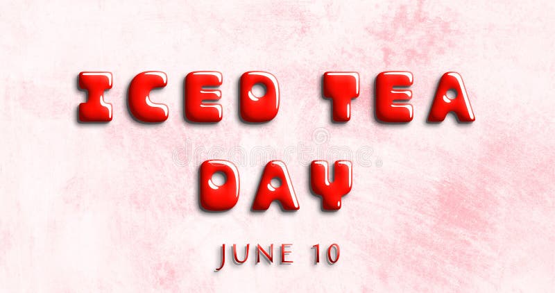 Happy Iced Tea Day, June 10. Calendar of May Water Text Effect, Design ...