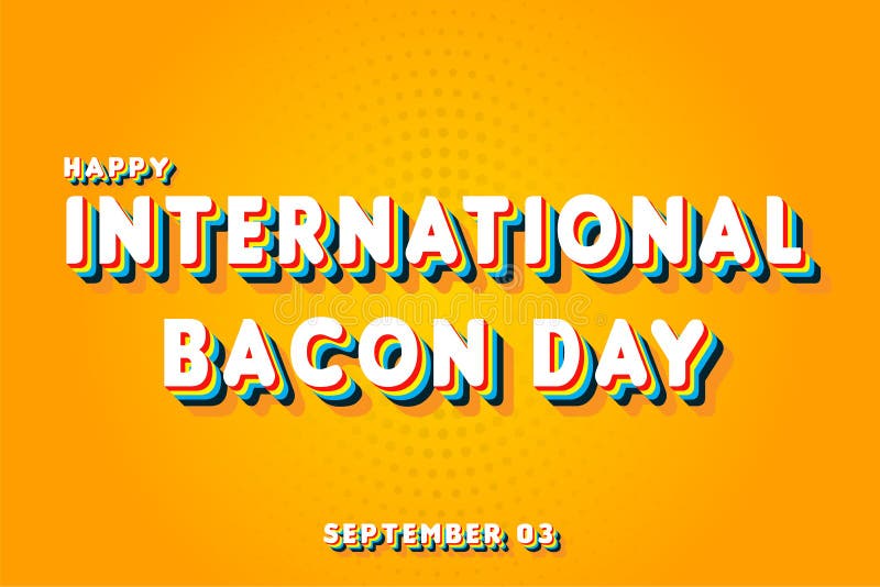 Happy International Bacon Day, September 03. Calendar of September ...