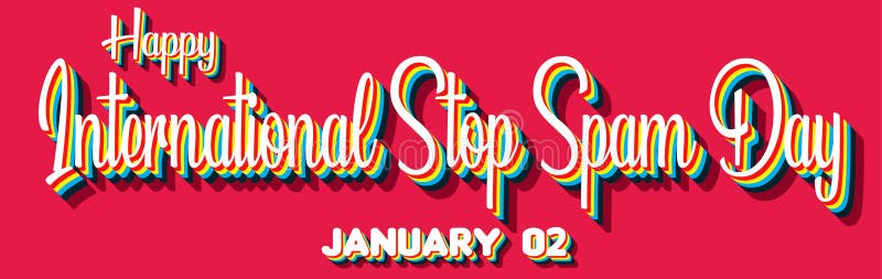 Happy International Stop Spam Day, January 02. Calendar of January ...