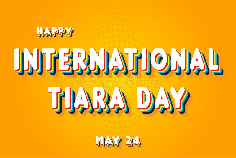 Happy International Tiara Day, May 24. Calendar of May Retro Text ...