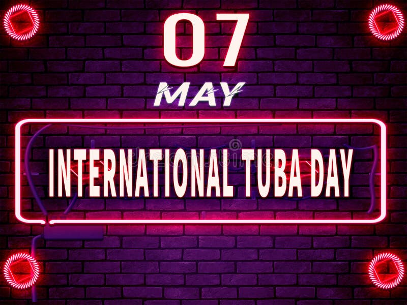 07 May, International Tuba Day. Neon Text Effect on Bricks Background ...