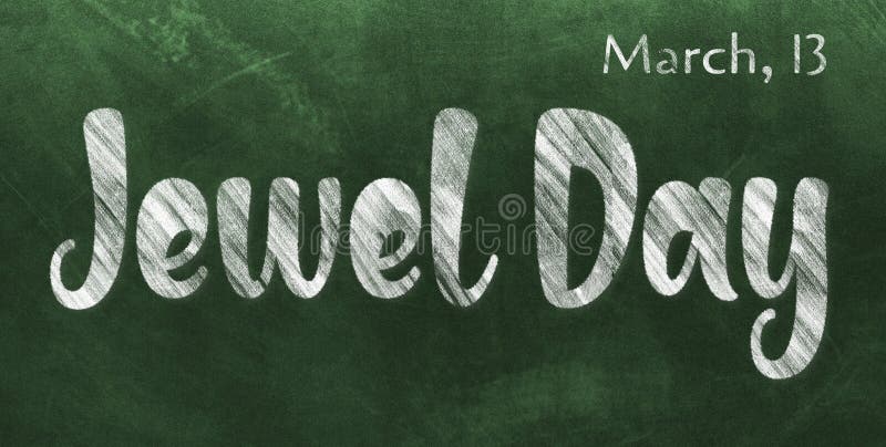 Happy Jewel Day, March 13. Calendar of March Chalk Text Effect, Design ...