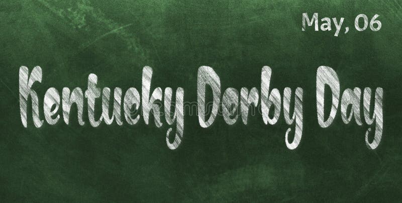 Happy Kentucky Derby Day, May 06. Calendar of May Chalk Text Effect ...