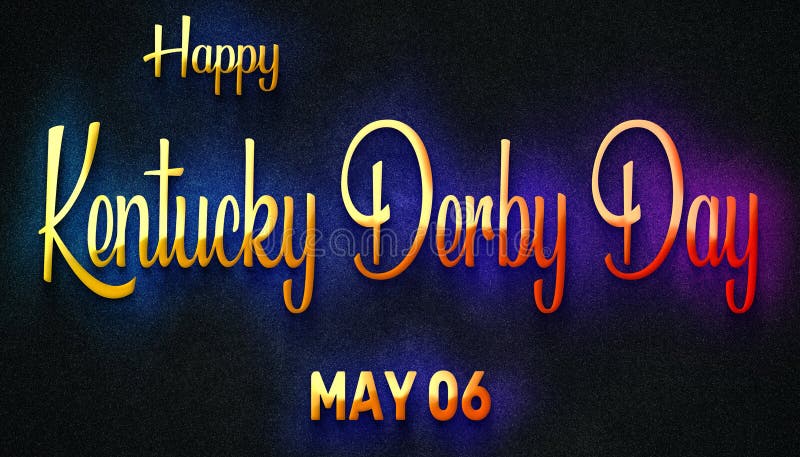 Happy Kentucky Derby Day, May 06. Calendar of May Neon Text Effect ...