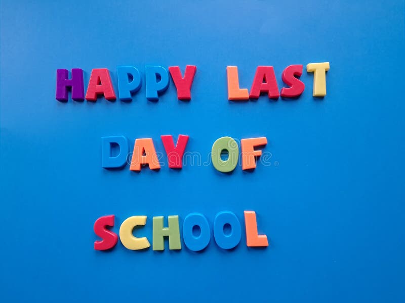 Happy Last Day of School Message Stock Photo - Image of last, school ...