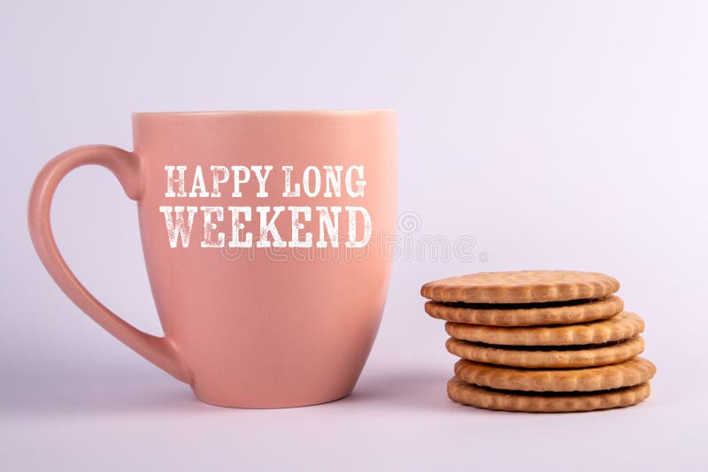 Happy Long Weekend. Motivational Text on a Coffee Mug Stock Image ...