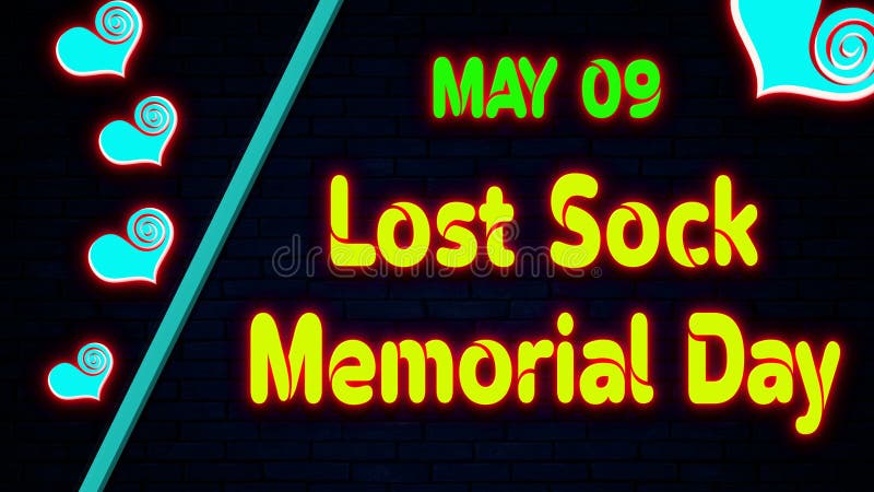 Happy Lost Sock Memorial Day, May 09. Calendar of May Neon Text Effect ...