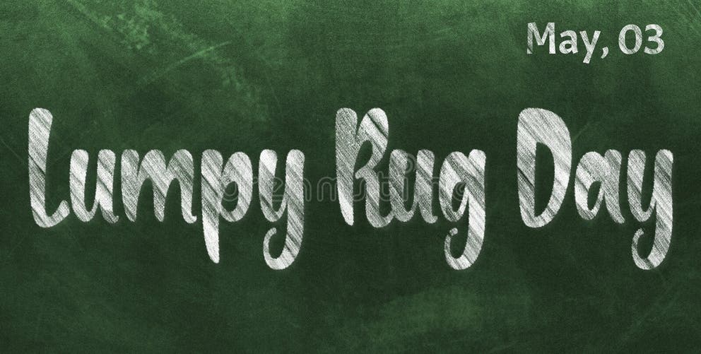 Happy Lumpy Rug Day, May 03. Calendar of May Chalk Text Effect, Design ...