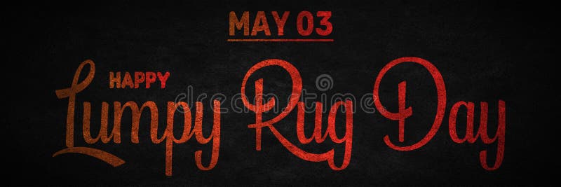 Happy Lumpy Rug Day, May 03. Calendar of May Text Effect, Design Stock ...