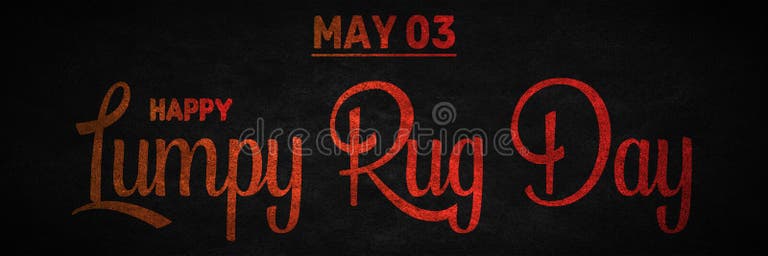 Happy Lumpy Rug Day, May 03. Calendar of May Text Effect, Design Stock ...