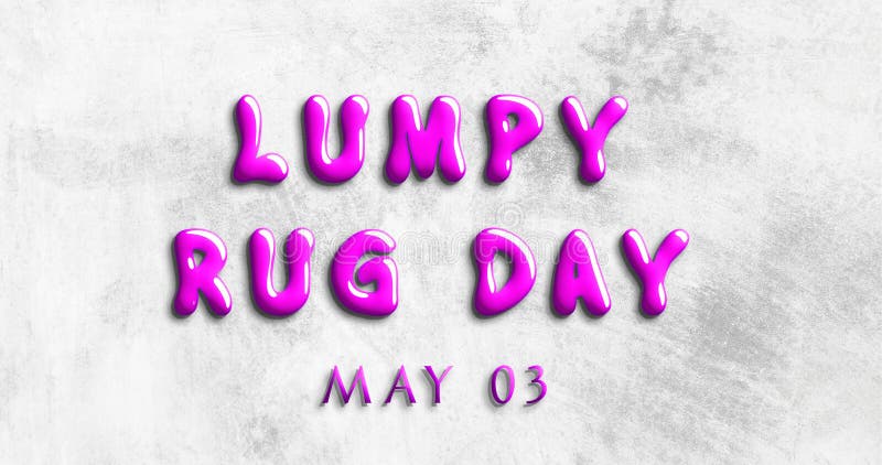 Happy Lumpy Rug Day, May 03. Calendar of May Water Text Effect, Design ...