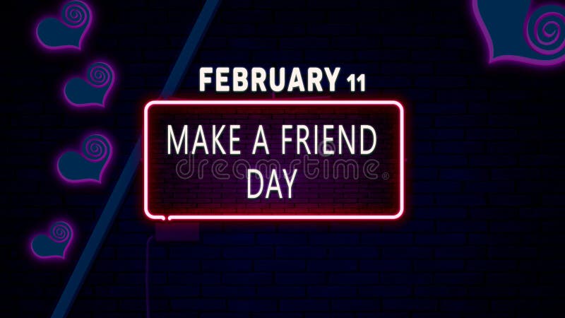 Happy Make a Friend Day, February 11. Calendar of February Neon Text ...