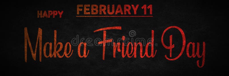 Happy Make a Friend Day, February 11. Calendar of February Text Effect ...