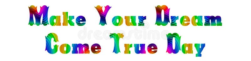 January Holidays, Make Your Dream Come True Day. Text Effect on White ...