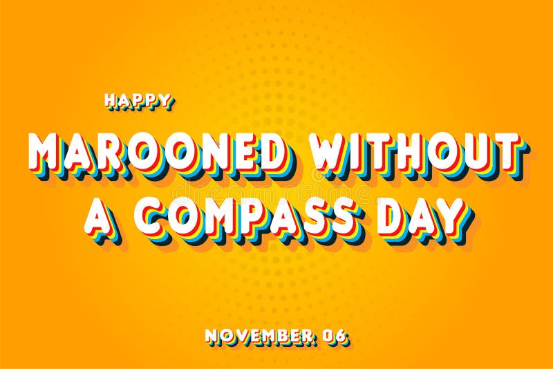 Happy Marooned without a Compass Day, November 06. Calendar of November ...