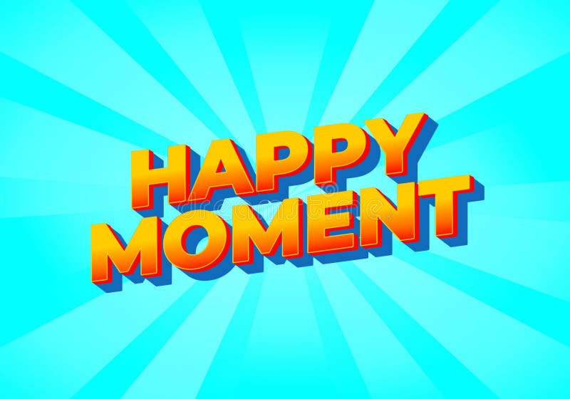 Happy Moment. Text Effect in 3D Style with Eye Catching Color Stock ...