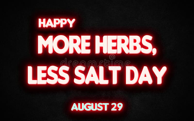 Happy More Herbs, less Salt Day, Holidays Month of August Neon Text ...
