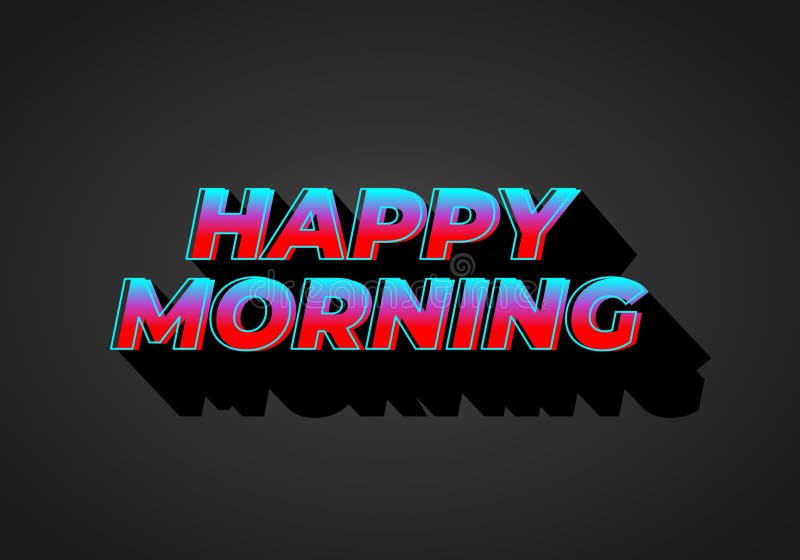 Happy Morning. Text Effect in 3D Look. Eye Catching Color Stock Vector ...