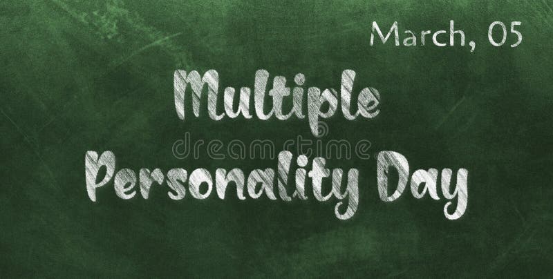 Happy Multiple Personality Day, March 05. Calendar of March Chalk Text ...