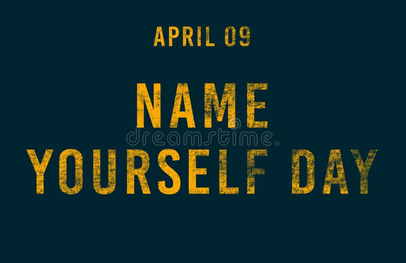 Happy Name Yourself Day, April 09. Calendar of April Text Effect ... Happy Name Yourself Day, April 09. Calendar of April Text Effect ...