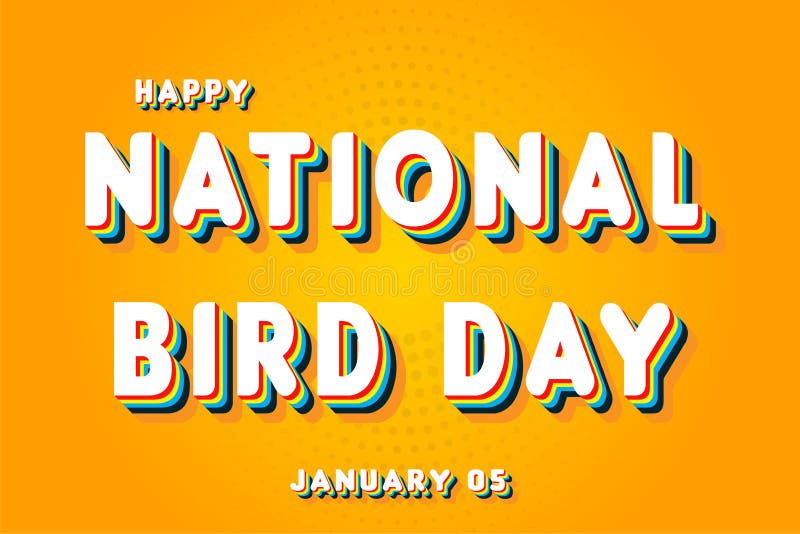 Happy National Bird Day, January 05. Calendar of January Retro Text ...