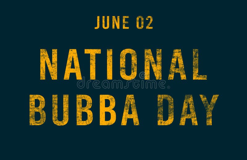 Happy National Bubba Day, June 02. Calendar of June Text Effect, Design ...