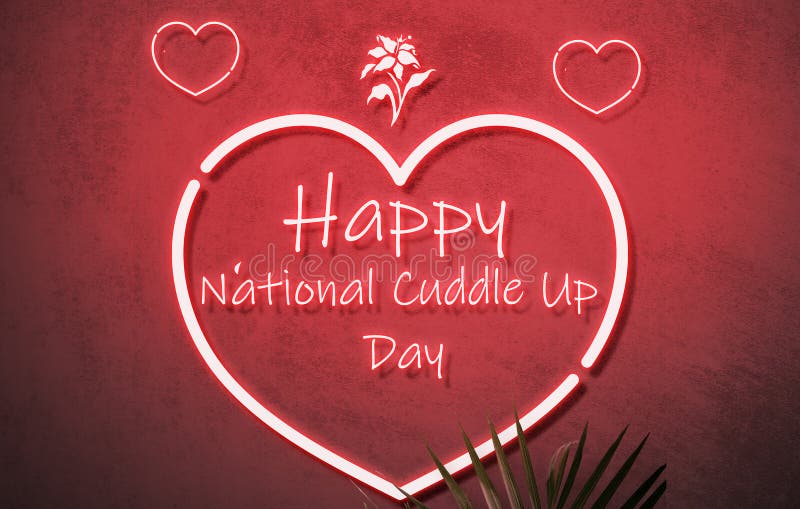 Happy National Cuddle Up Day Neon Text Effects, Stock Photo - Image of ...