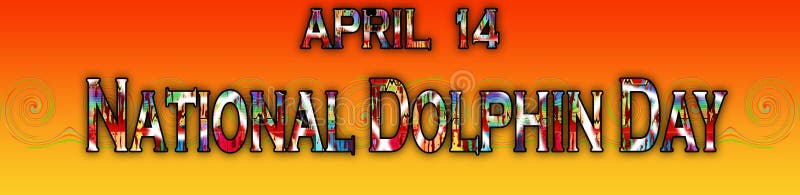 14 April, National Dolphin Day, Text Effect on Background Stock ...