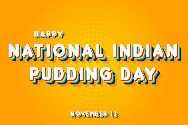 Happy National Indian Pudding Day, November 13. Calendar of November ...