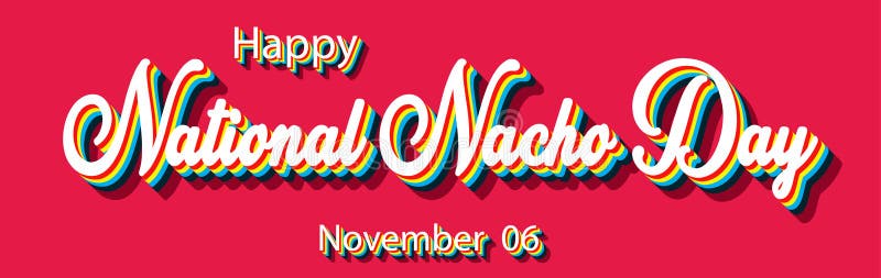 Happy National Nacho Day, November 06. Calendar of November Retro Text ...