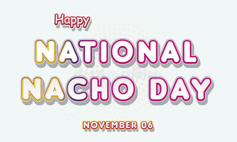 Happy National Nacho Day, November 06. Calendar of November Retro Text ...
