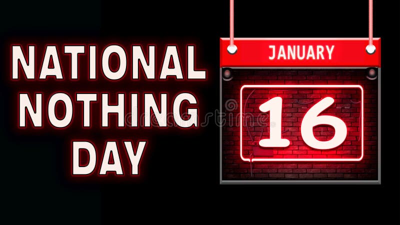 16 January, National Nothing Day, Neon Text Effect on Black Background ...