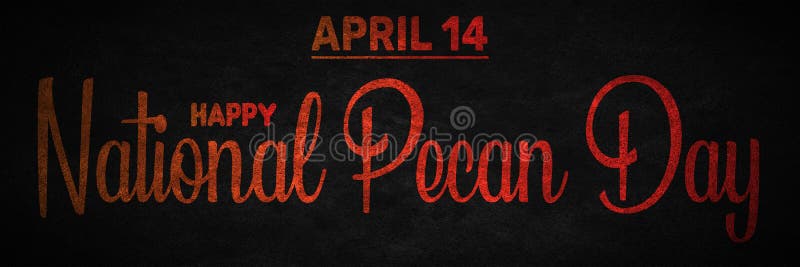 Happy National Pecan Day, April 14. Calendar of April Text Effect ...