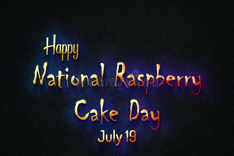 Happy National Raspberry Cake Day, July 19. July Calendar on Workplace ...