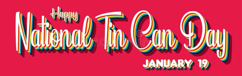 Happy National Tin Can Day, January 19. Calendar of January Retro Text ...