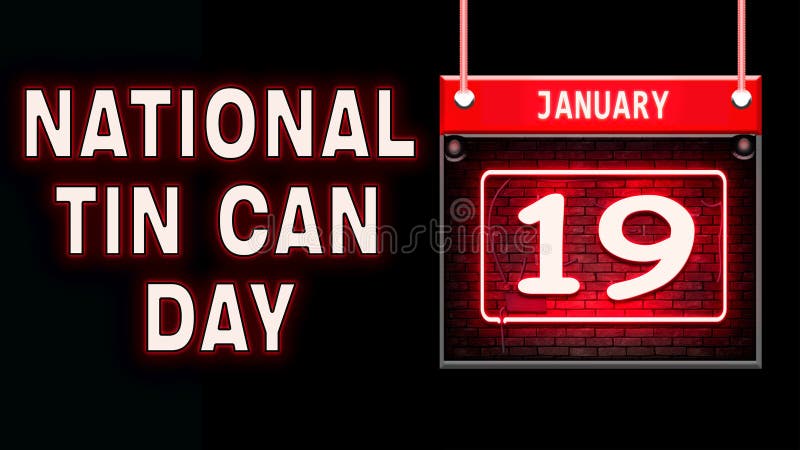 19 January, National Tin Can Day, Neon Text Effect on Black Background ...