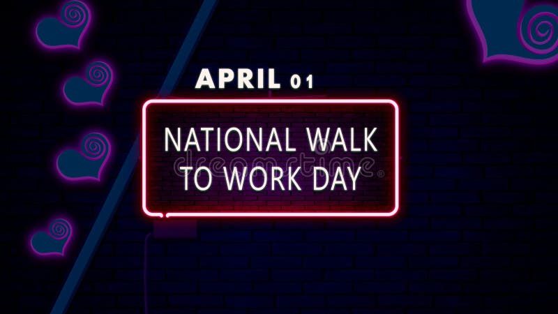 01 April, National Walk To Work Day, Neon Text Effect on Bricks ...
