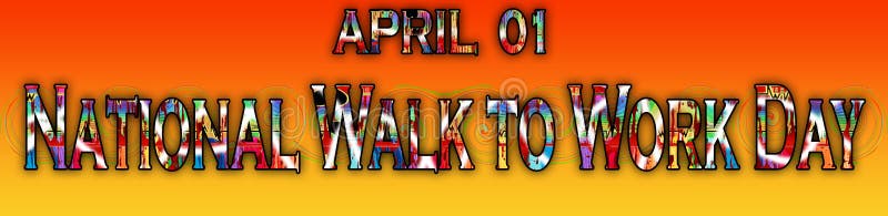 01 April, National Walk To Work Day, Text Effect on Background Stock ...