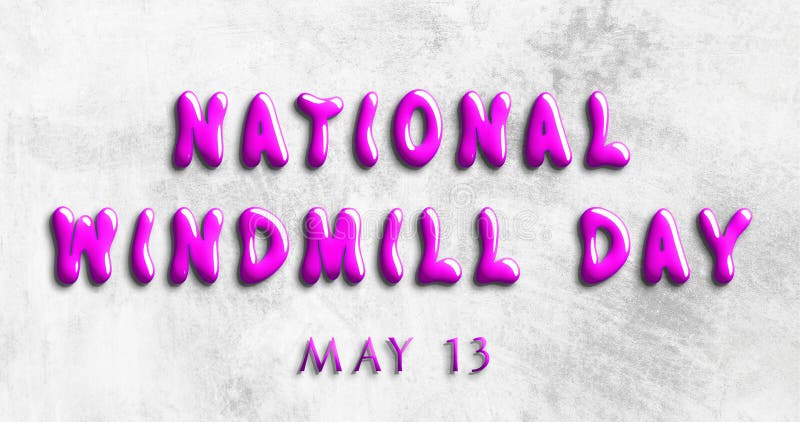 Happy National Windmill Day, May 13. Calendar of May Water Text Effect ...