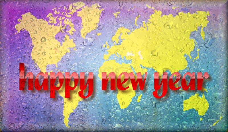 Happy New Year on World Map and Wet Glass. Basic Image for Map Courtesy ...