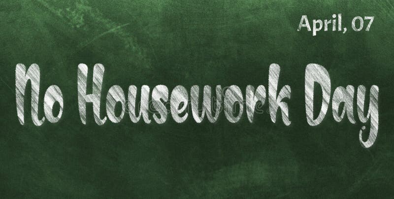 Happy No Housework Day, April 07. Calendar of April Chalk Text Effect ...