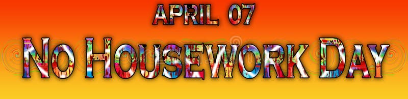 07 April, No Housework Day, Text Effect on Background Stock ...