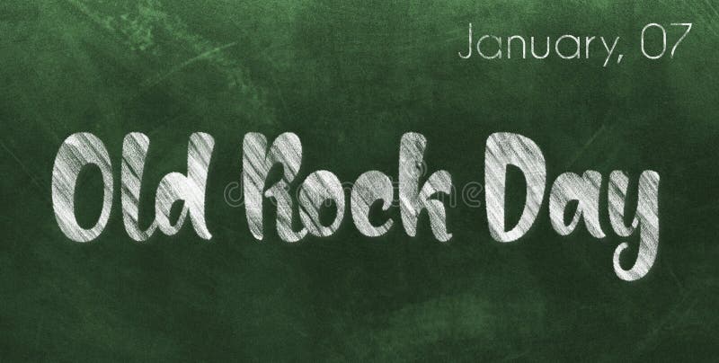 Happy Old Rock Day, January 07. Calendar of January Chalk Text Effect ...