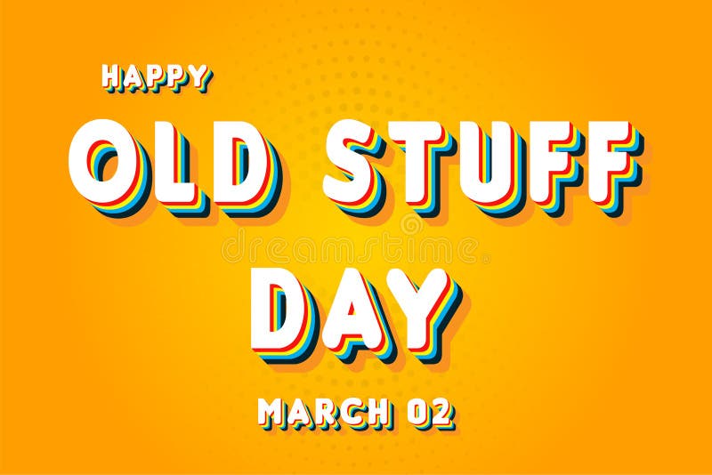 Happy Old Stuff Day, March 02. Calendar of March Retro Text Effect ...