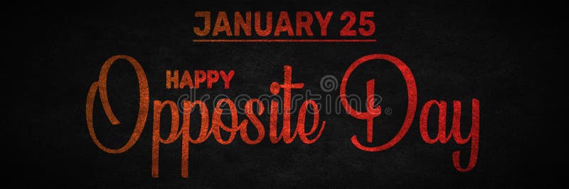 Happy Opposite Day, January 25. Calendar of January Retro Text Effect ...