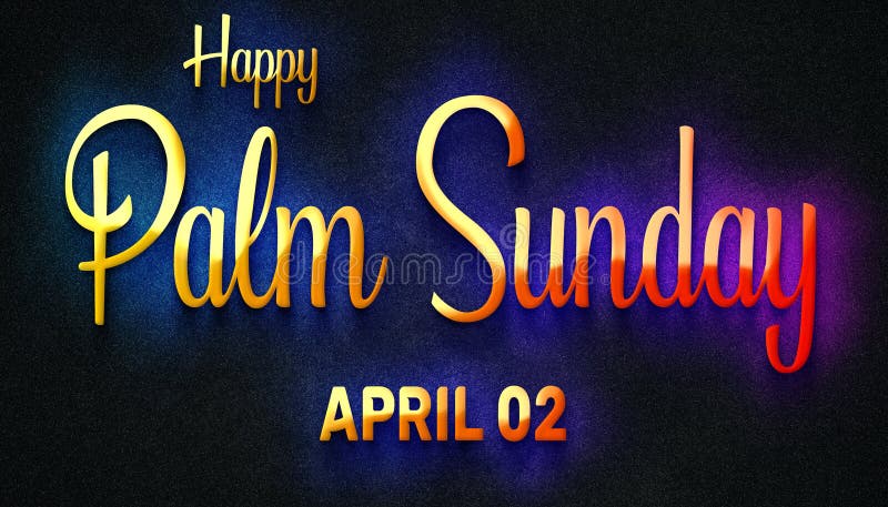 Happy Palm Sunday, April 02. Calendar of April Neon Text Effect, Design ...