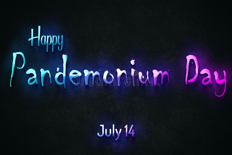 Happy Pandemonium Day, July 14. July Calendar on Workplace Neon Text ...