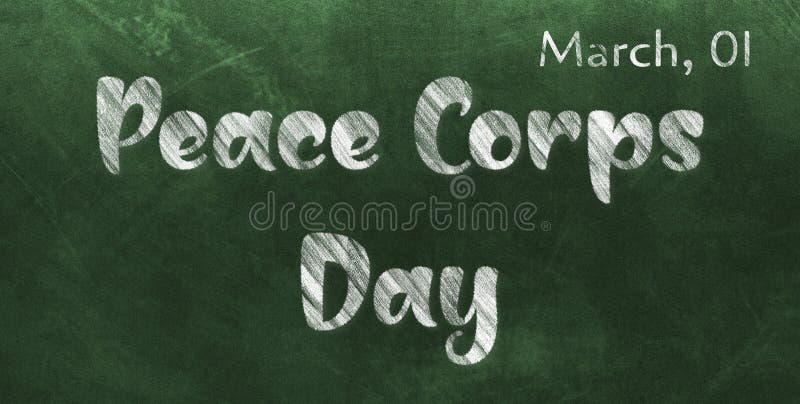 Happy Peace Corps Day, March 01. Calendar of March Chalk Text Effect ...