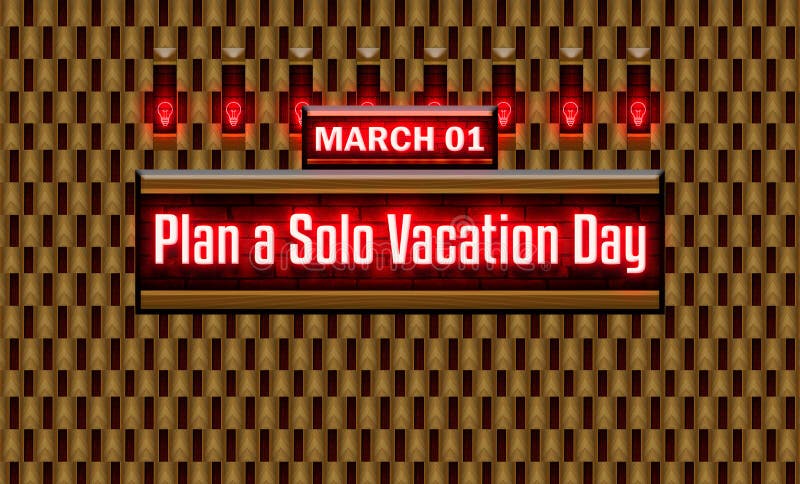01 March, Plan a Solo Vacation Day, Neon Text Effect on Bricks ...